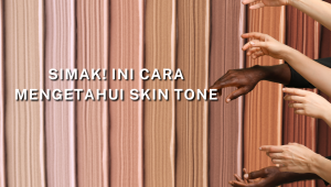 Simak! Ini Cara Mengetahui Skin Tone - SumbarFokus.com