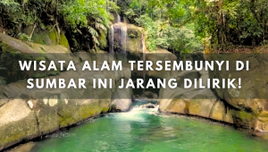 Wisata Alam Tersembunyi di Sumbar Ini Jarang Dilirik! - SumbarFokus.com