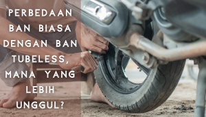 Perbedaan Ban Biasa dengan Ban Tubeless, Mana yang Lebih Unggul ...